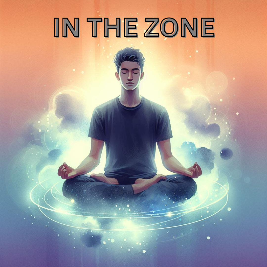 Unlocking the Power of Peak Performance: IN THE ZONE State